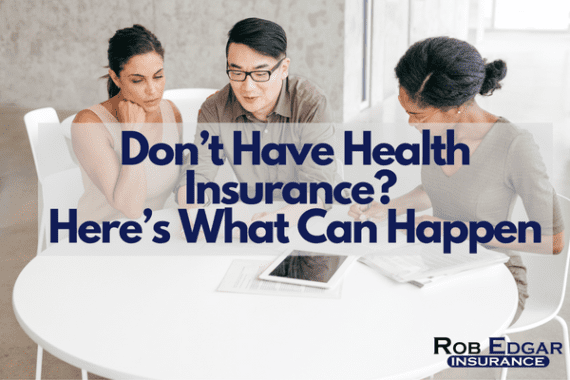 Don’t Have Health Insurance? Here’s What Can Happen ~ Health & Life ...